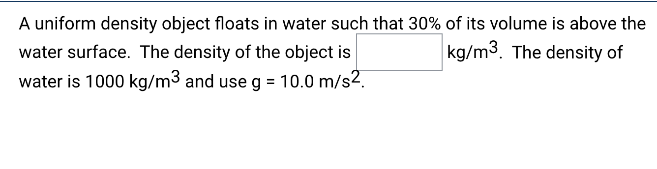 Solved A uniform density object floats in water such that | Chegg.com