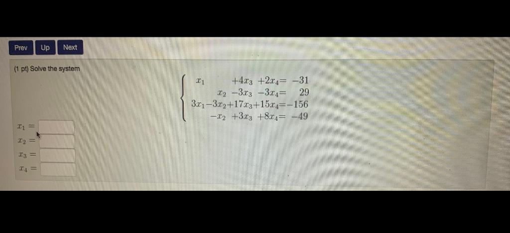 Solved Prev Up Next (1 pt) Solve the system 21 +4x3 +254= | Chegg.com