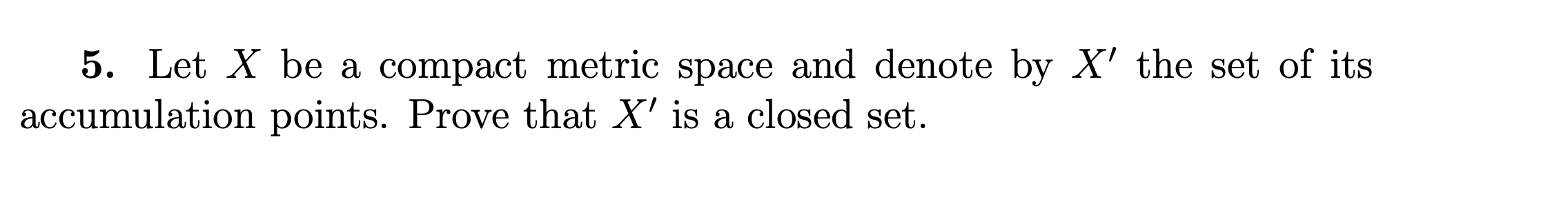 Solved 5. Let X be a compact metric space and denote by X' | Chegg.com