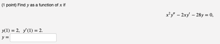 Solved (1 point) Find y as a function of x if x2y" 2xy 28y = | Chegg.com