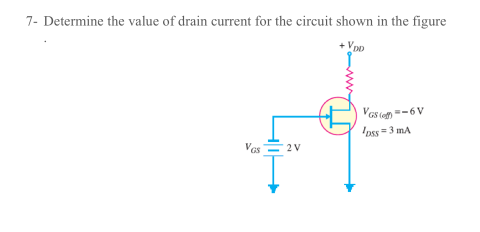 Solved 7- ﻿Determine the value of drain current for the | Chegg.com