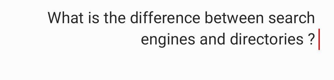 Solved What is the difference between search engines and | Chegg.com