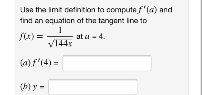 Solved Use the limit definition to compute f'(a) and find an | Chegg.com