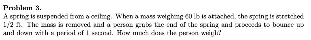 Solved Problem 3. A spring is suspended from a ceiling. When | Chegg.com
