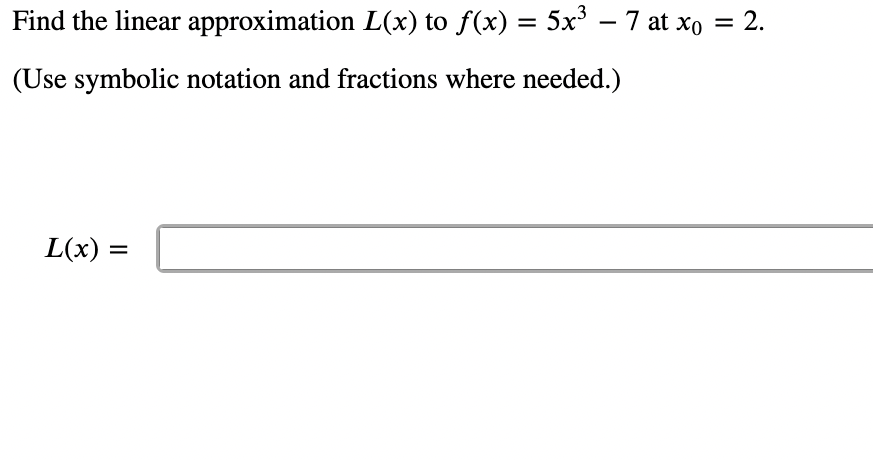 Solved Find the linear approximation L(x) ﻿to f(x)=5x3-7 ﻿at | Chegg.com