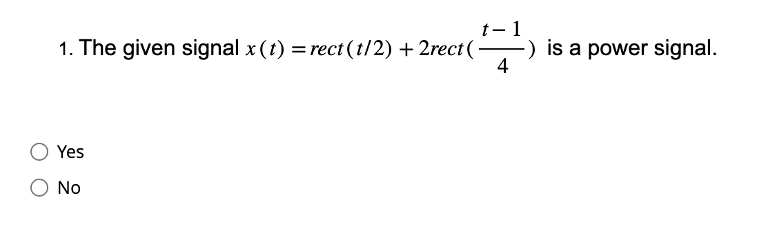 Solved 1. The given signal x(t)=rect(t/2)+2rect(4t−1) is a | Chegg.com