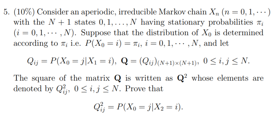 5. (10%) Consider an aperiodic, irreducible Markov | Chegg.com