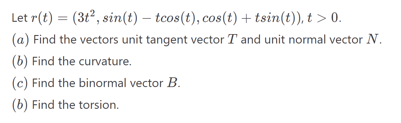 Solved Let r(t)=(3t2,sin(t)−tcos(t),cos(t)+tsin(t)),t>0. (a) | Chegg.com