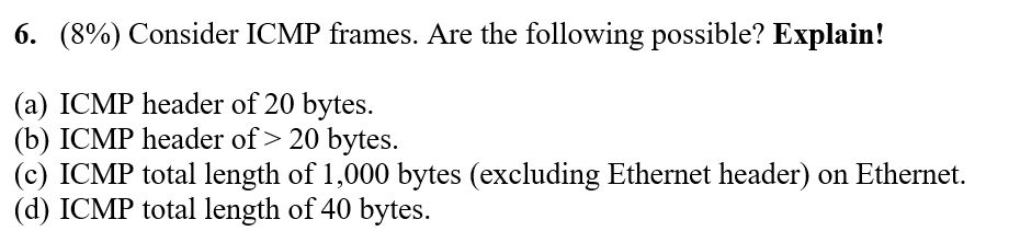 Solved 6. (8%) Consider ICMP frames. Are the following | Chegg.com