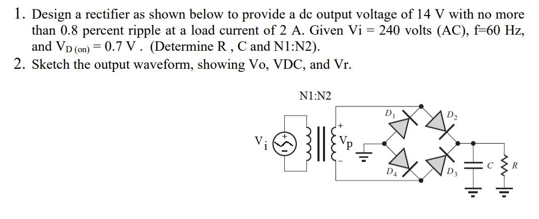 Solved 1. Design a rectifier as shown below to provide a dc | Chegg.com