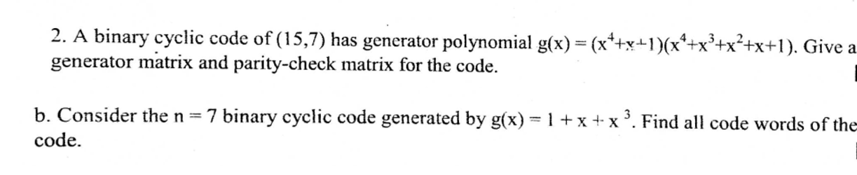 Solved 2. A binary cyclic code of (15,7) has generator | Chegg.com