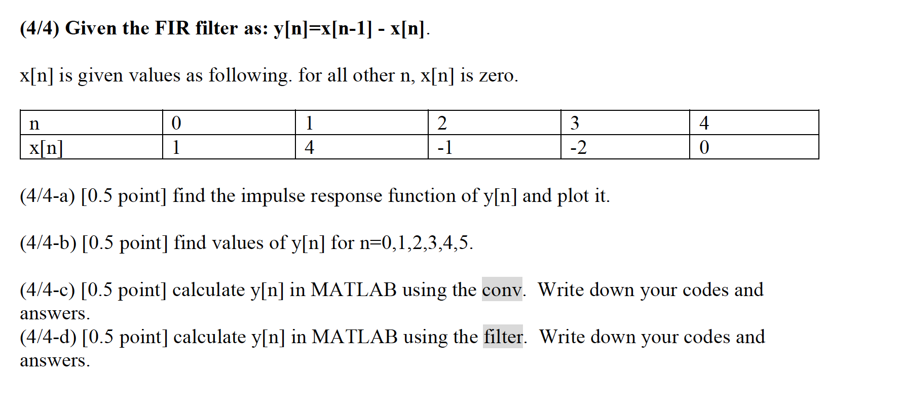 Solved (4/4) Given the FIR filter as: y[n]=x[n-1] - x[n]. | Chegg.com