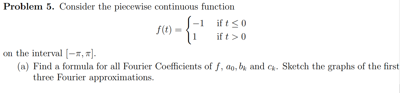 Solved - Problem 5. Consider the piecewise continuous | Chegg.com