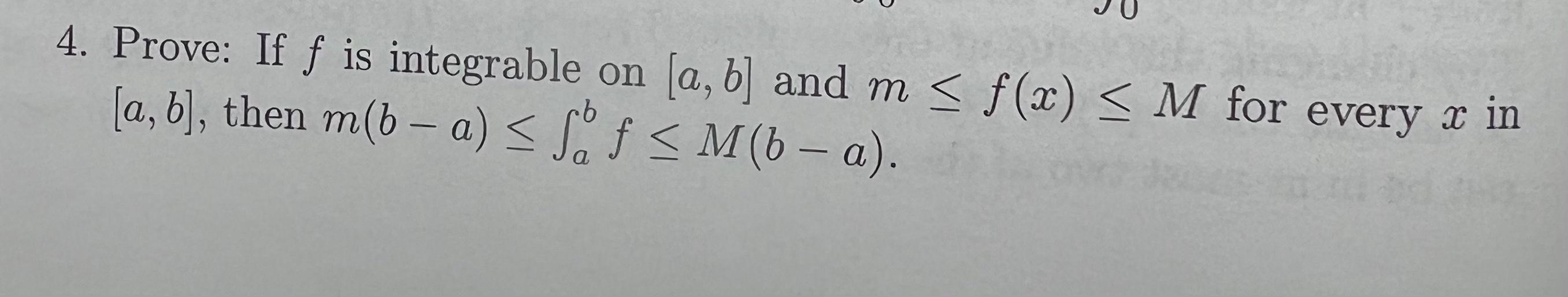 Solved 4. Prove: If f is integrable on [a,b] and m≤f(x)≤M | Chegg.com