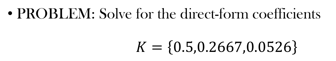 Solved - PROBLEM: Solve for the direct-form coefficients | Chegg.com
