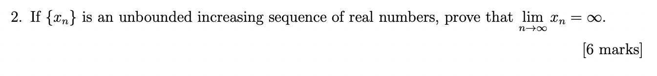Solved 2. If {xn} is an unbounded increasing sequence of | Chegg.com