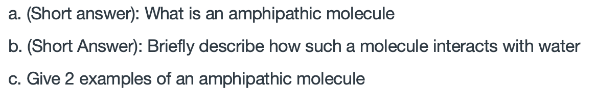 Solved a. (Short answer): What is an amphipathic molecule b. | Chegg.com