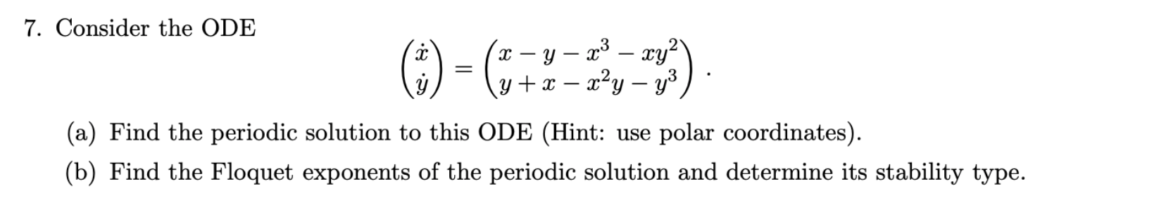 Solved 7. Consider the ODE (*) = (+ = (x - y - x3 – xy2 y + | Chegg.com Solved 7. Consider the ODE (*) = (+ = (x - y - x3 – xy2 y + | Chegg.com