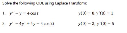 Solved Solve the following ODE using Laplace Transform: 1. | Chegg.com