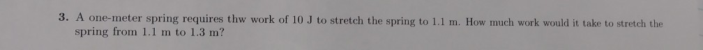 Solved 3. A one-meter spring requires thw work of 10 J to | Chegg.com