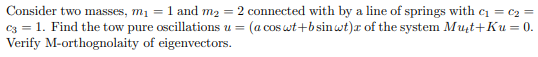 Solved Consider two masses, m1=1 ﻿and m2=2 ﻿connected with | Chegg.com