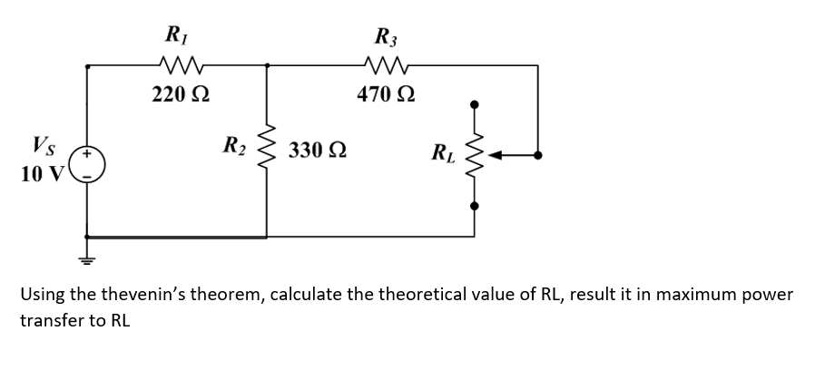 Solved R R: 220 22 470 92 R2 + 330 22 Vs 10 V RL Using the | Chegg.com
