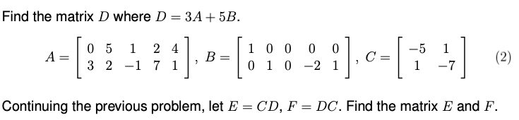 Solved Find the matrix D where D=3A+5B. | Chegg.com