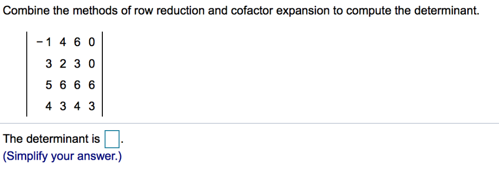 Solved Combine the methods of row reduction and cofactor | Chegg.com