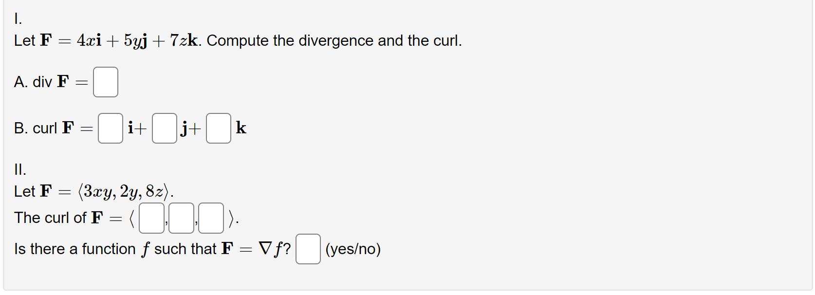 Solved 1. Let F = 4xi + 5yj + 7zk. Compute the divergence | Chegg.com Solved 1. Let F = 4xi + 5yj + 7zk. Compute the divergence | Chegg.com