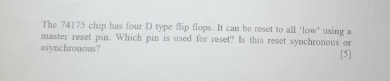 Solved The 74175 chip has four D type flip flops. It can be | Chegg.com