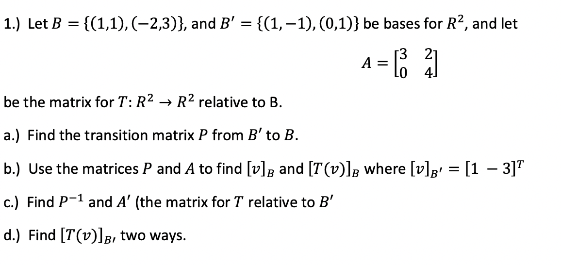 Solved 1.) Let B = = : {(1,1),(-2,3)}, and B' = | Chegg.com