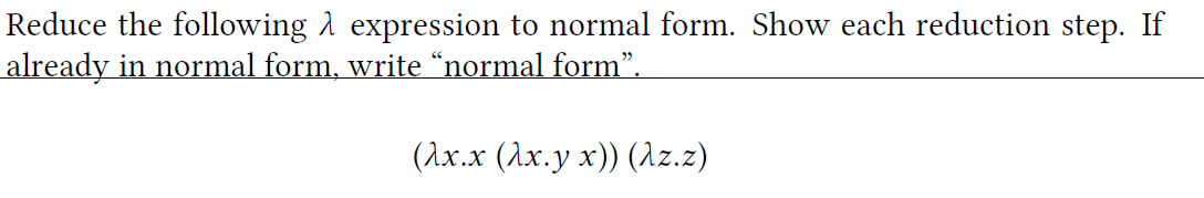 Solved Reduce the following a expression to normal form. | Chegg.com