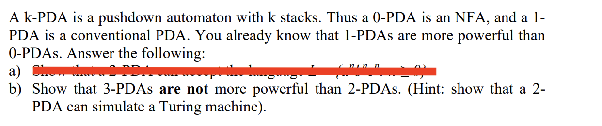 Solved A k-PDA is a pushdown automaton with k stacks. Thus a | Chegg.com