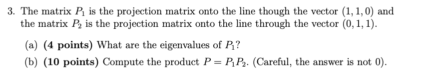 Solved 3. The matrix Pi is the projection matrix onto the | Chegg.com