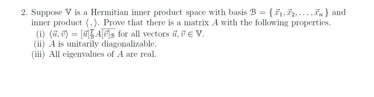 Solved 2. Suppose V is a Hermitian inner product space with | Chegg.com