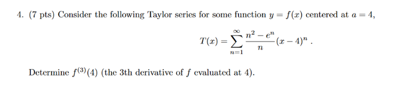 Solved 4. (7 pts) Consider the following Taylor series for | Chegg.com