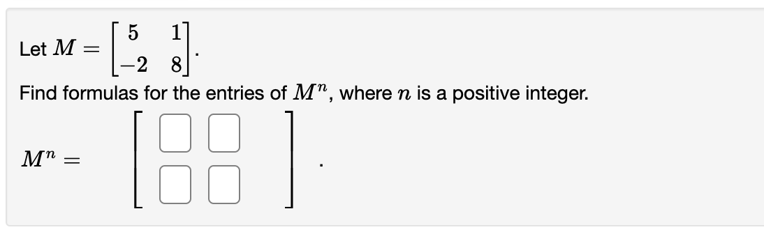Solved 5 1 Let M -2 8 Find formulas for the entries of M", | Chegg.com
