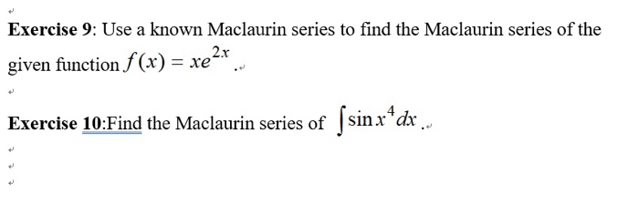 Solved Exercise 9: Use a known Maclaurin series to find the | Chegg.com