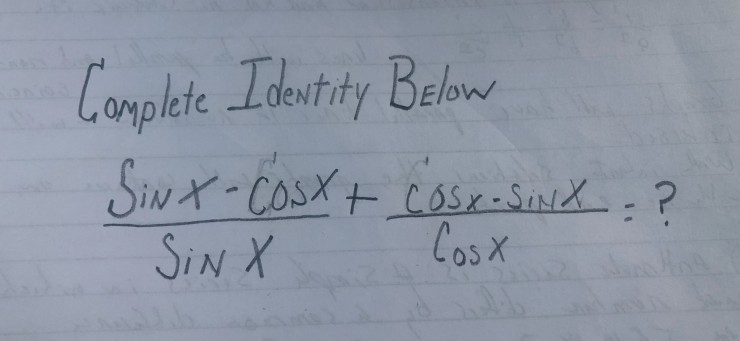 Solved Complete Identity Below SiNX-COSX + Cost-SiNX = ? | Chegg.com
