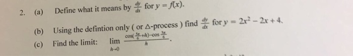 Solved (a) Define what it means by dy/dx for y = f (x). (b) | Chegg.com