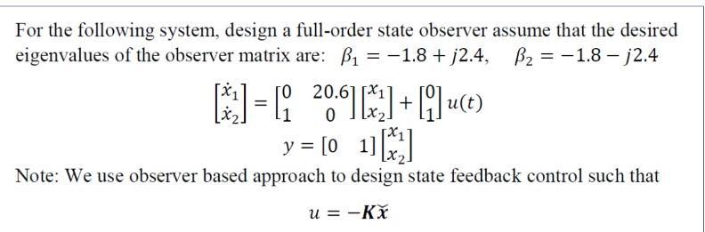 Solved For the following system, design a full-order state | Chegg.com