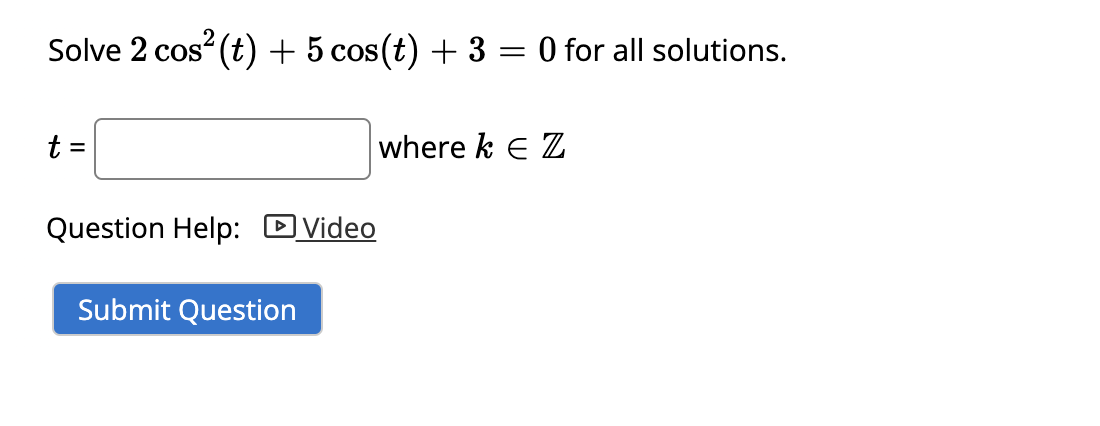 Solved Solve 2cos2(t)+5cos(t)+3=0 t= where k∈Z | Chegg.com