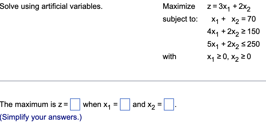 Solved Solve using artificial variables. The maximum is z= | Chegg.com