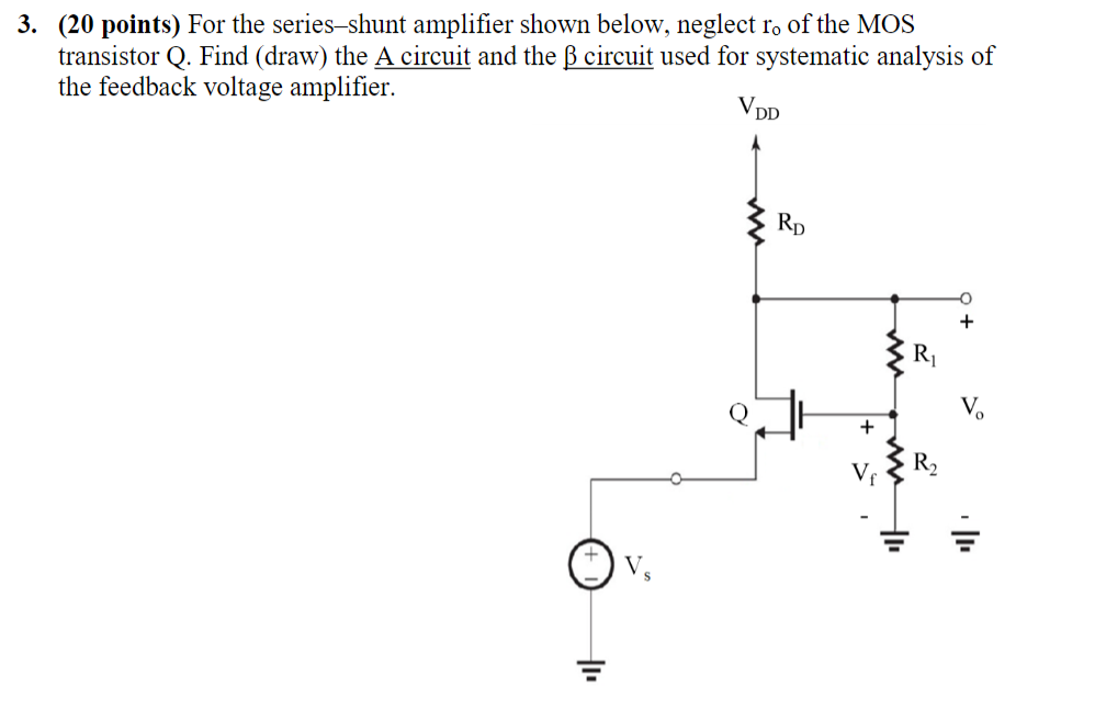 Solved 3. (20 points) For the series-shunt amplifier shown | Chegg.com