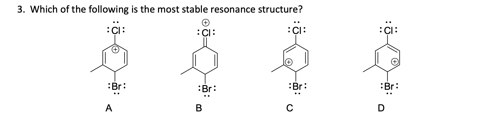 Solved Which of the following is the most stable resonance | Chegg.com