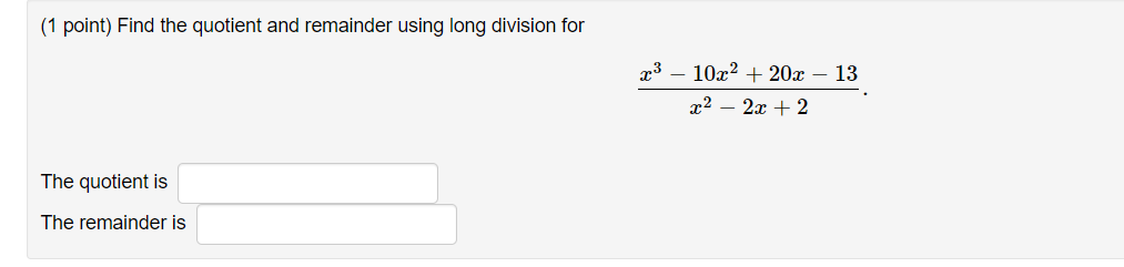 Solved (1 ﻿point) ﻿Find the quotient and remainder using | Chegg.com