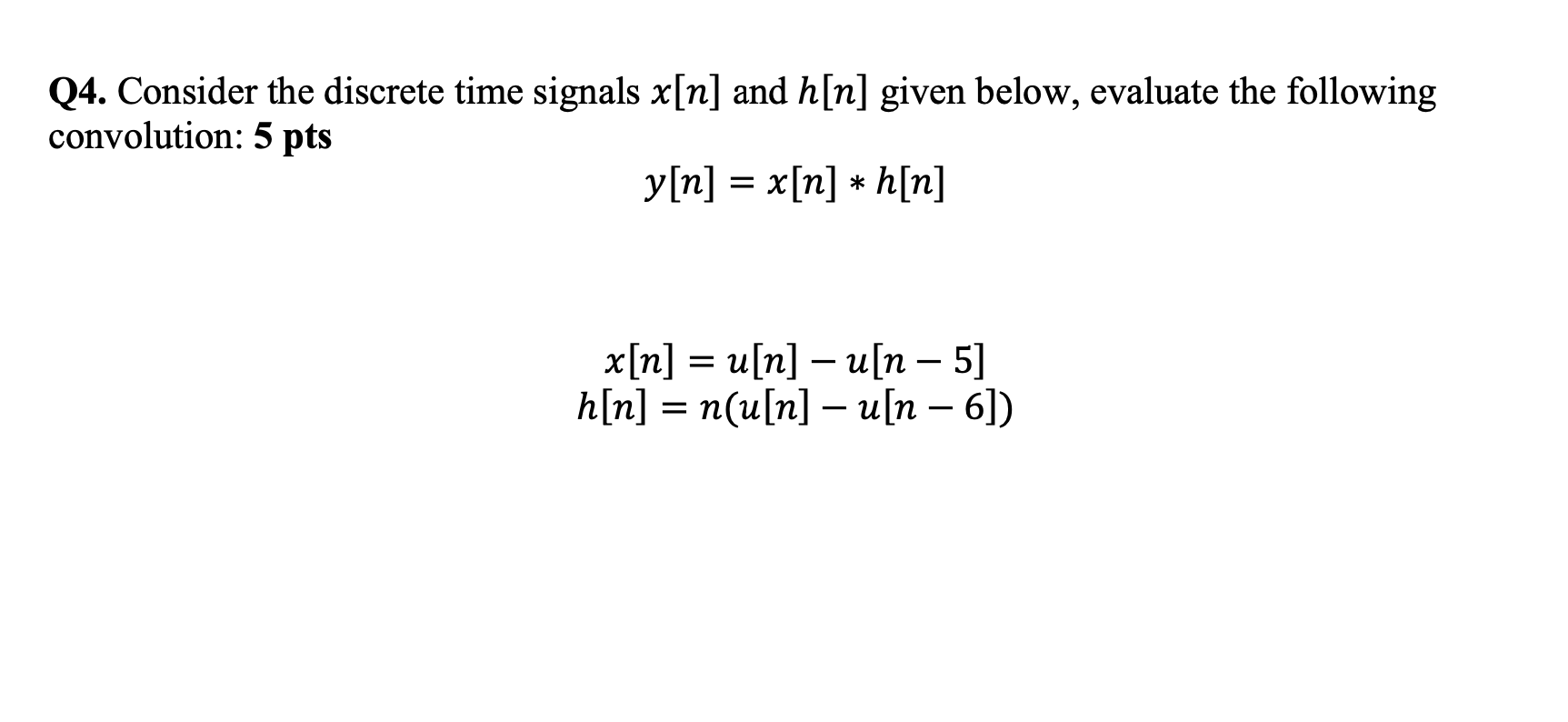 Solved Q4. Consider the discrete time signals x[n] and h[n] | Chegg.com