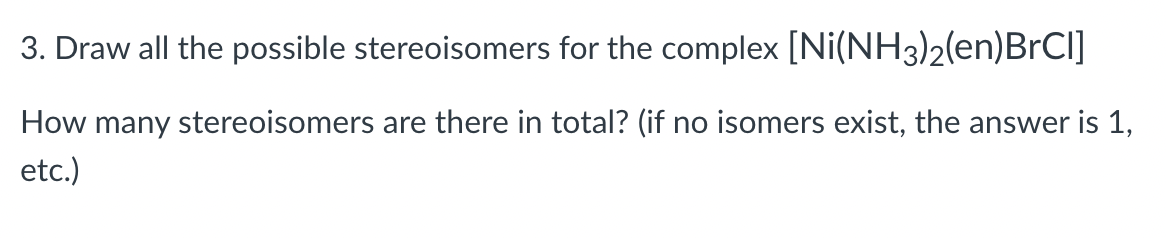 Solved 3. Draw all the possible stereoisomers for the | Chegg.com