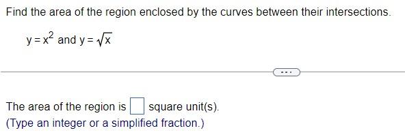 Solved Find the area of the region enclosed by the curves | Chegg.com