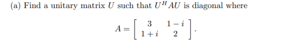 Solved (a) Find a unitary matrix U such that UF AU is | Chegg.com